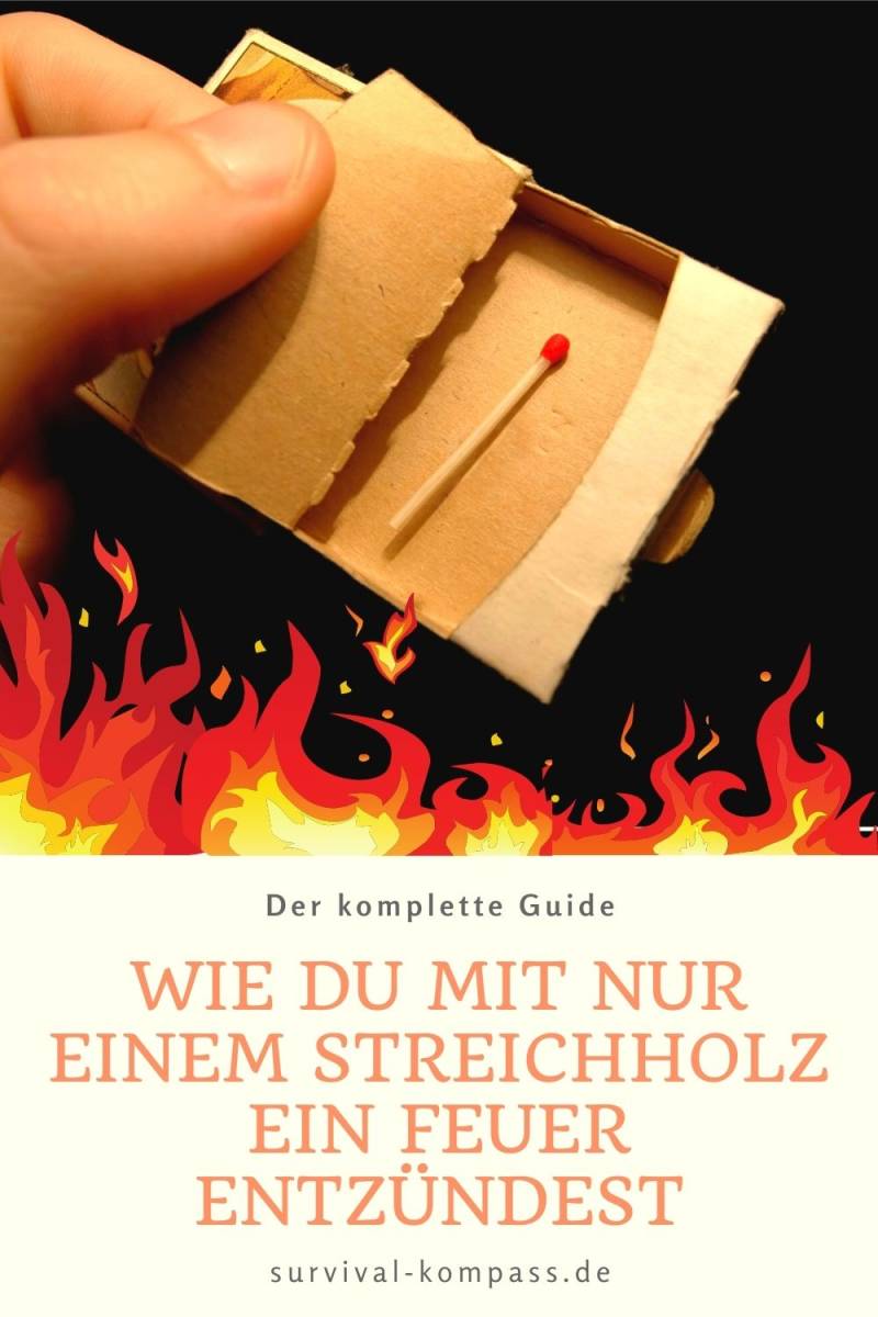 Wie du mit nur einem Streichholz ein Feuer entzündest
