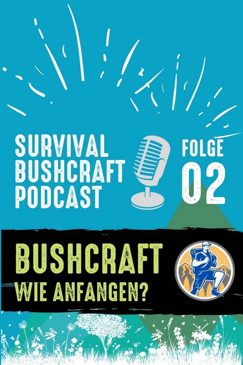 Outdoor-Podcast, Folge 2, Bushcraft: wie damit anfangen? Outdoor-Podcast, Folge 2, Bushcraft: wie damit anfangen?